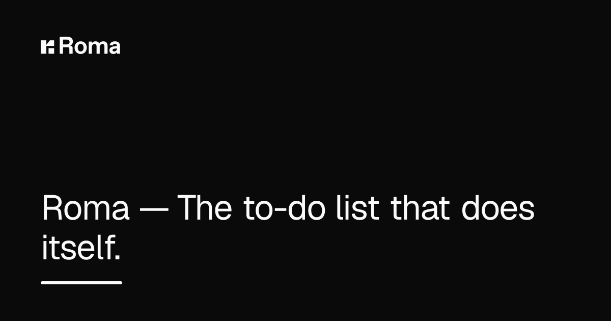 Roma — The to-do list that does itself.